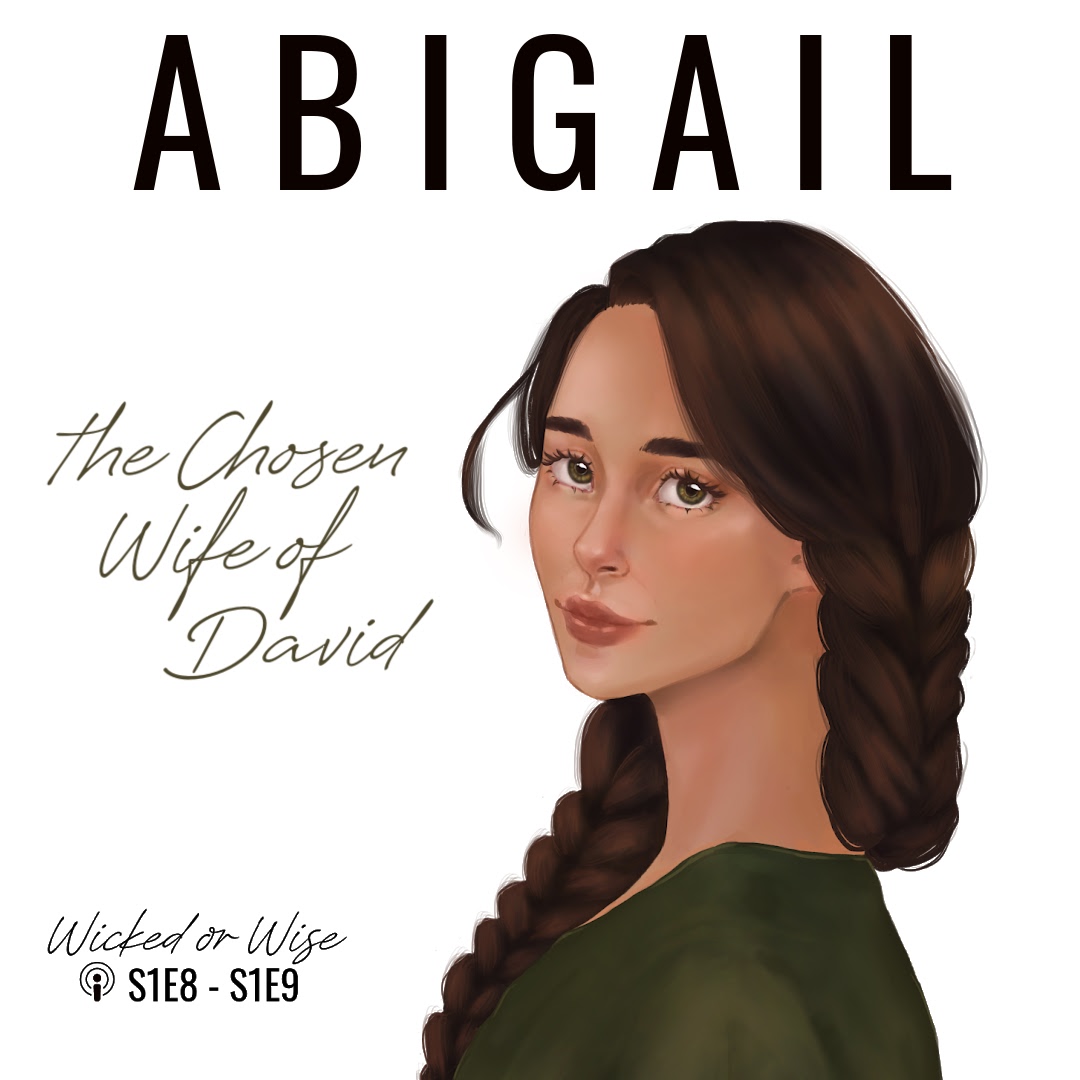 The Story of Abigail – Part 1 | Ep. 9 – Wicked or Wise